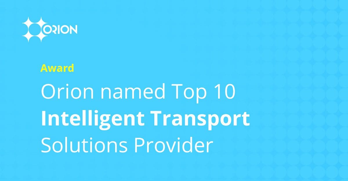 Orion Named “Top 10 Intelligent Transport Systems Solution Provider”