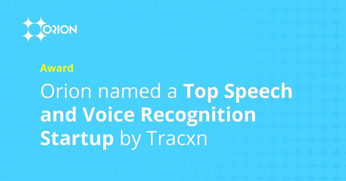 Orion Named Top Speech and Voice Recognition Startup